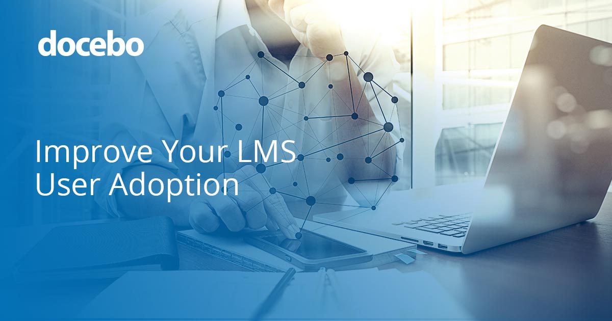 6 Best Practices for Increasing LMS User Adoption